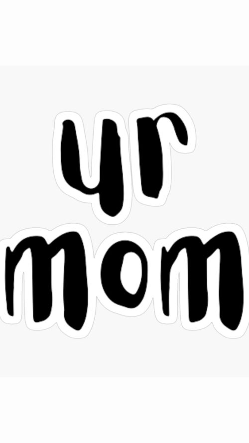 Ur Mum Wallpaper - iXpap