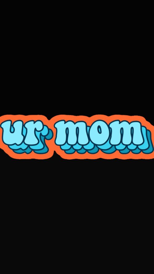 Ur Mum Wallpaper - iXpap