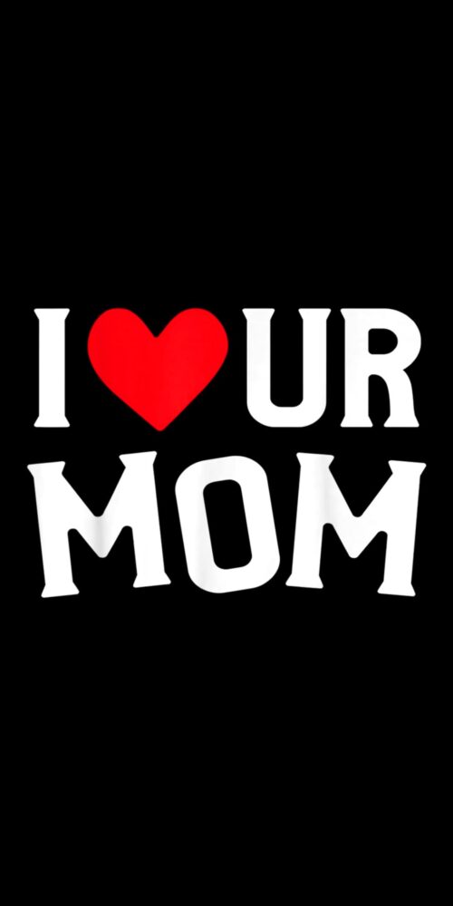 Ur Mum Wallpaper - iXpap