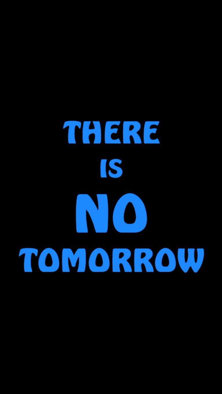 There Is No Tomorrow Wallpaper - iXpap