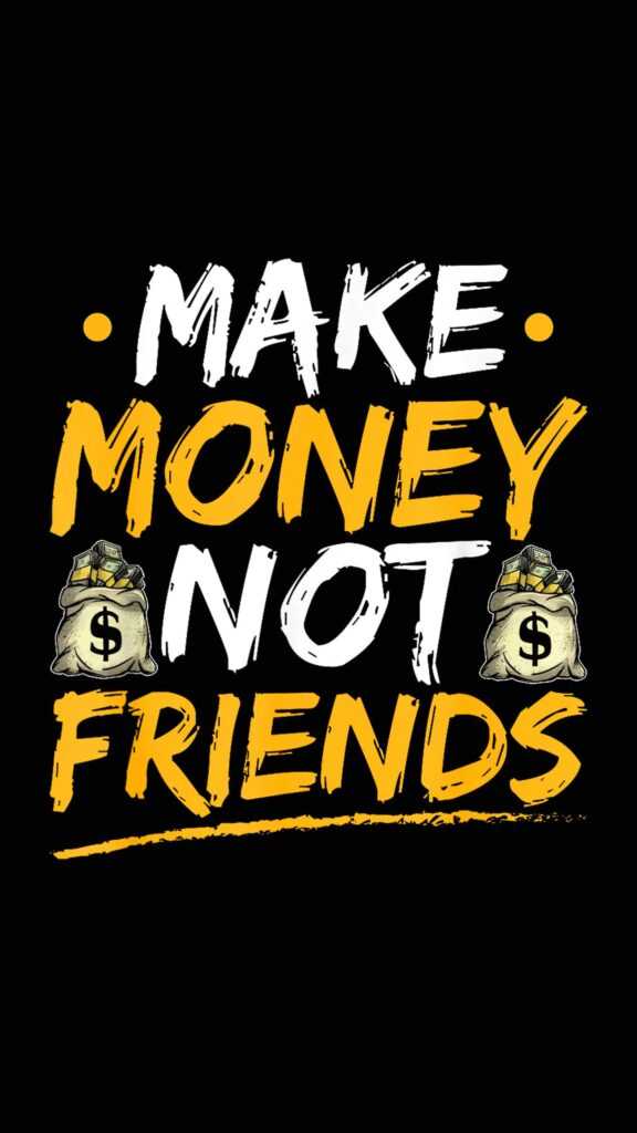 Make Money Not Friends Wallpaper - iXpap