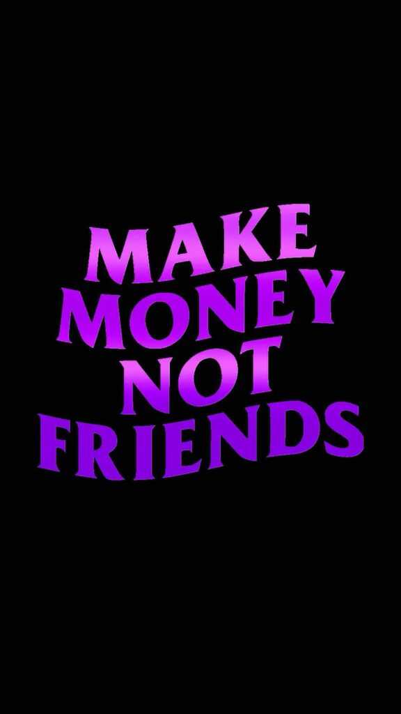 Make Money Not Friends Wallpaper - iXpap